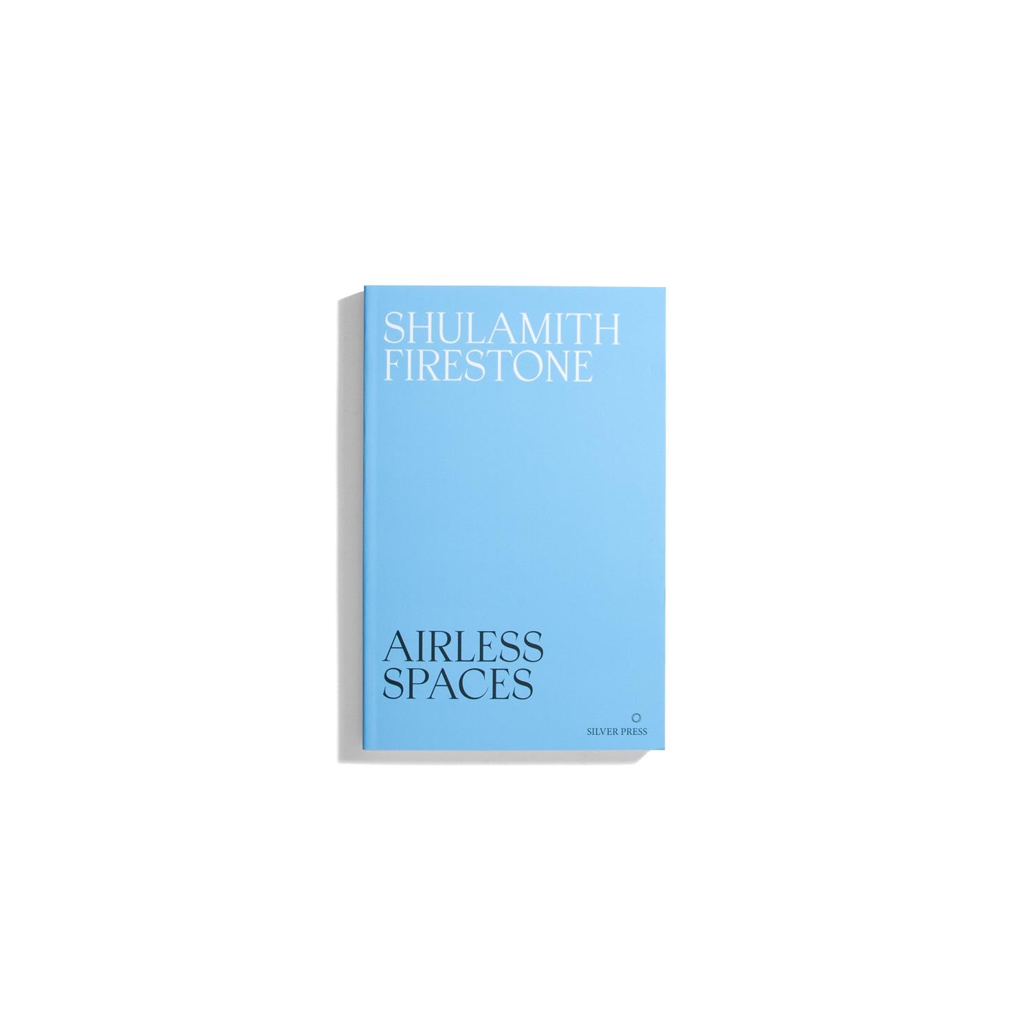 Airless Spaces - Shulamith Firestone – do you read me?!